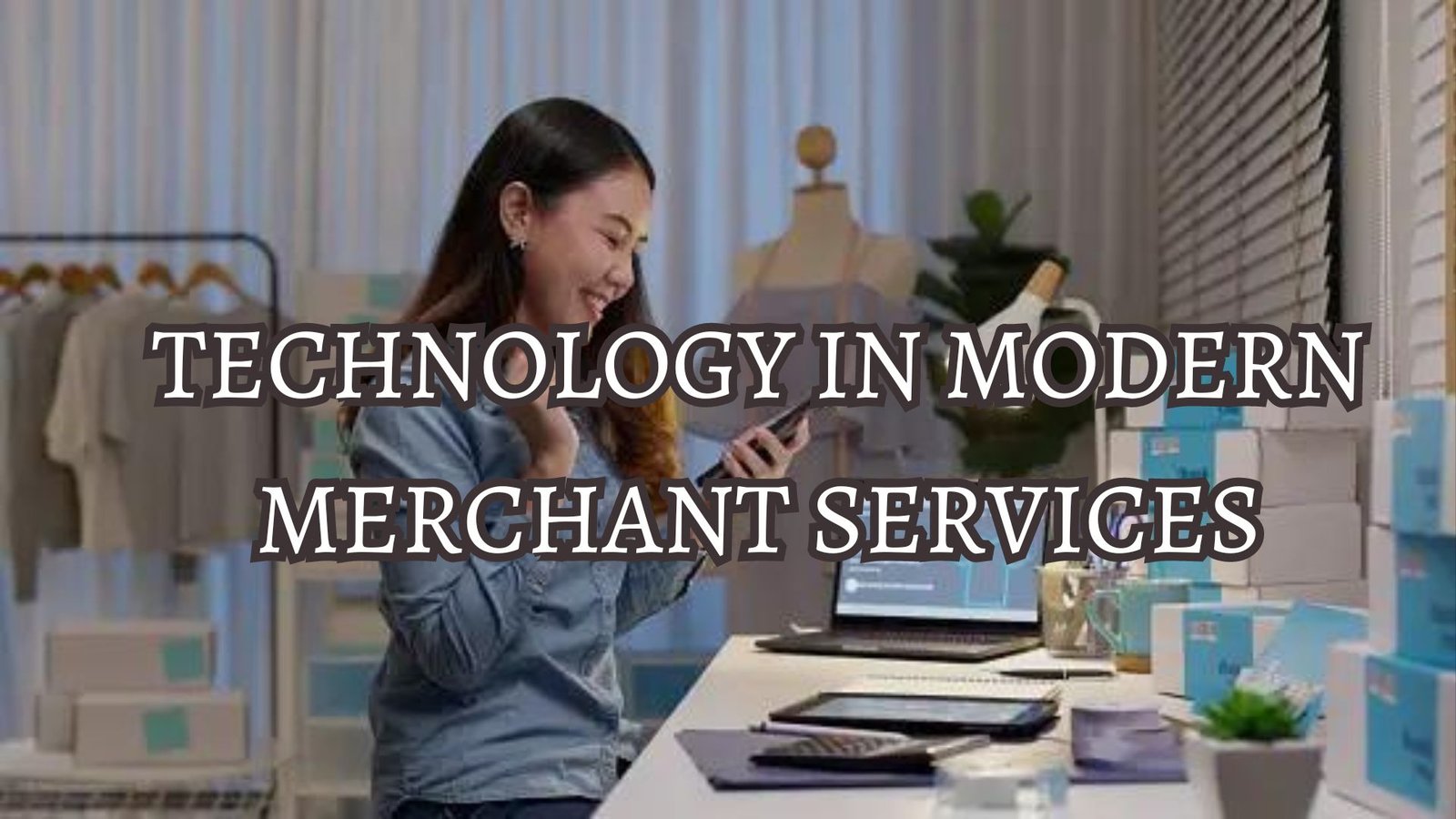 The Role of Technology in Modern Merchant Services